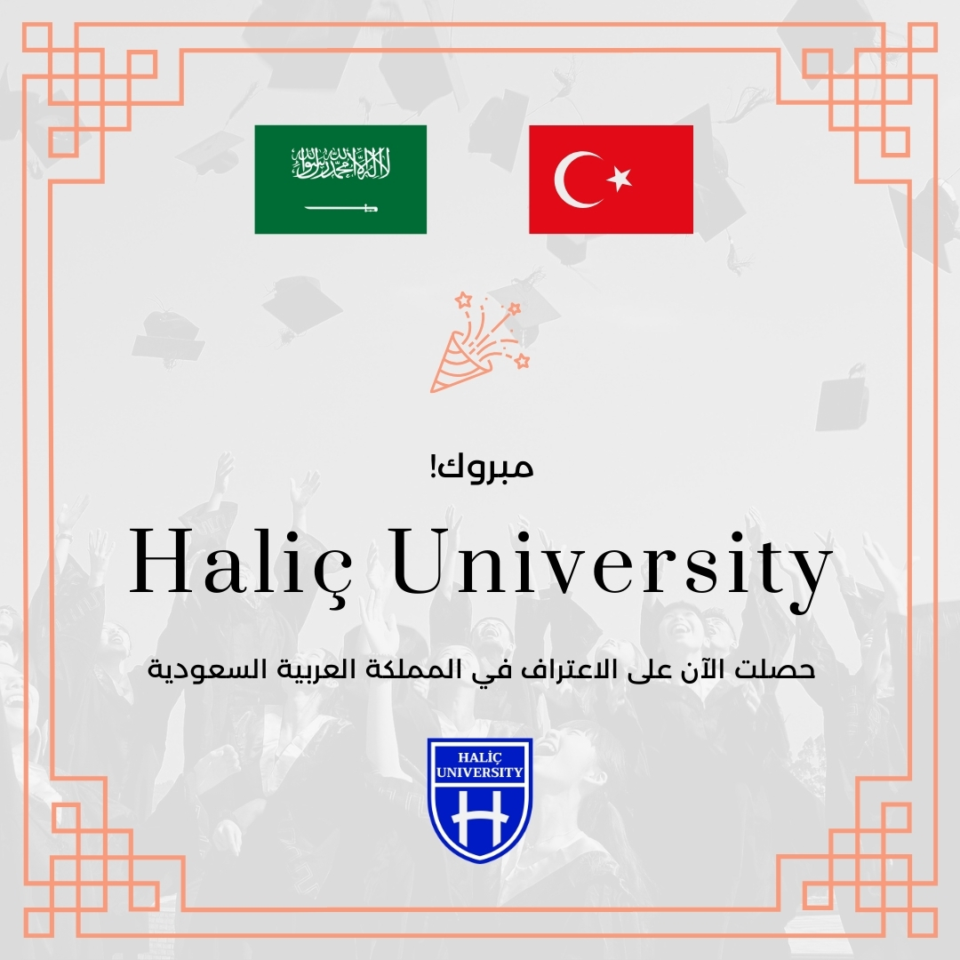 Haliç University is now recognized in Saudi Arabia🇹🇷🇸🇦 – International ...